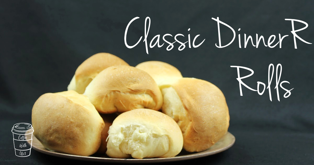 Classic Dinner Rolls | Coffee With Us 3